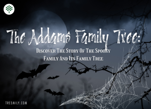 The Addams Family Tree: A Look at Their Eccentric Lineage
