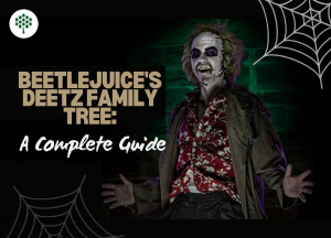 Beetlejuice Deetz Family Tree Explained in Detail