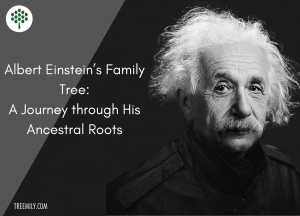 Albert Einstein Family Tree: Tracing Ancestry and Lineage